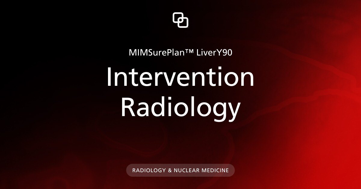 MIM Software | Y90 Therapy Support in Interventional Radiology